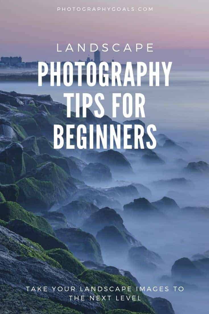 7 Landscape Photography Tips For Beginners