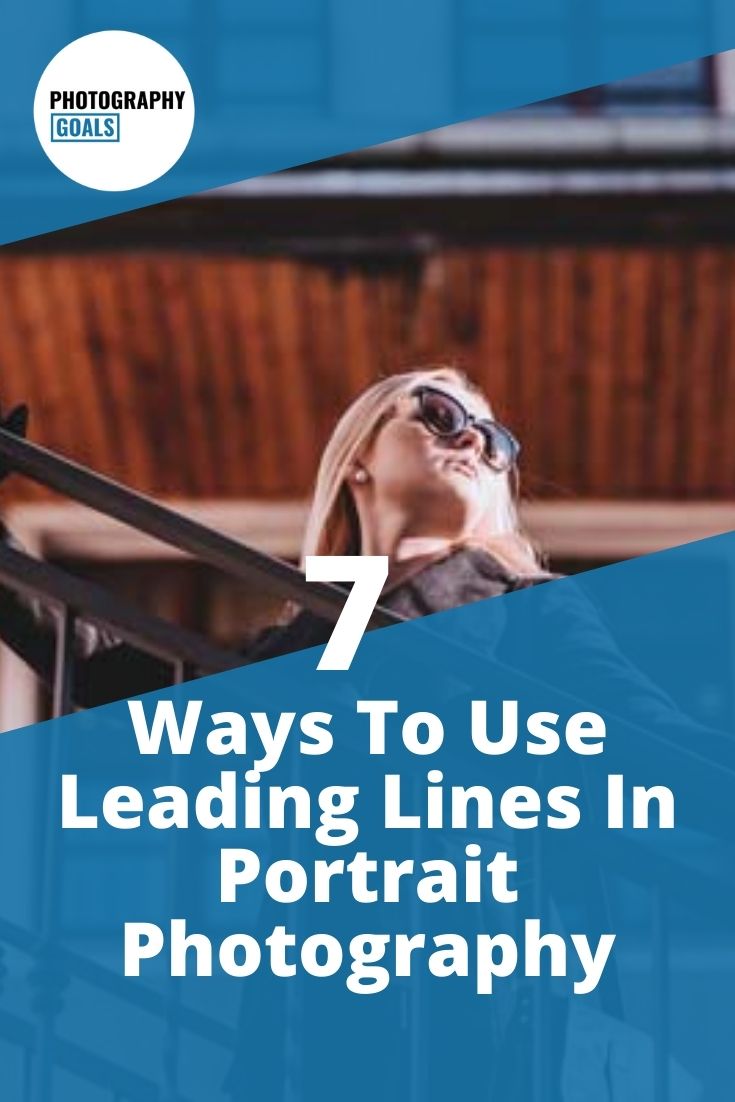 7 Ways To Use Leading Lines In Your Portrait Photography